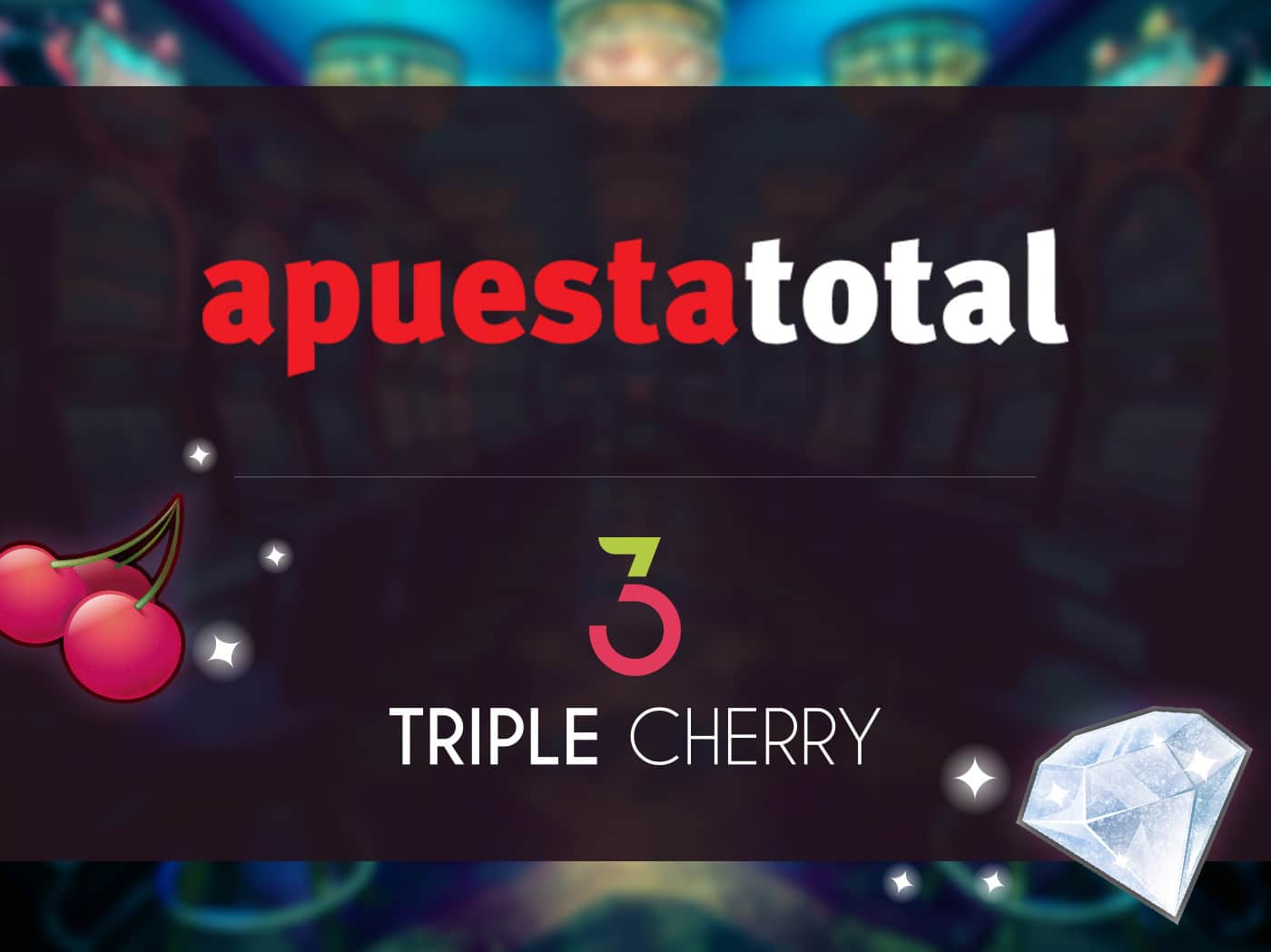 Triple Cherry y Apuesta Total se unen para ofrecer lo mejor del juego ...